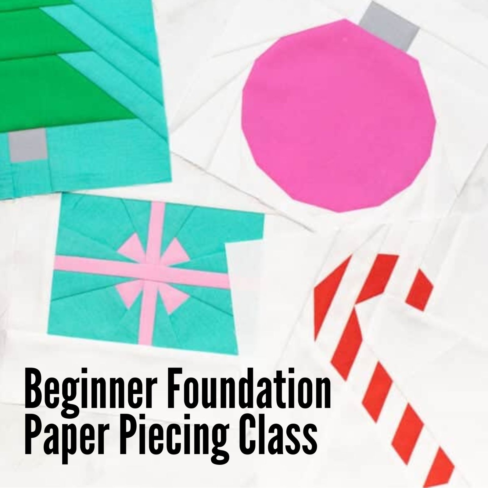 10/25 Beginner Foundation Paper Piecing (FPP)