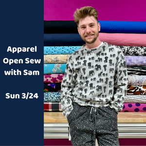 Apparel Open Sew with Sam Donovan 3/24/24
