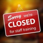 CLOSED FOR STAFF TRAINING